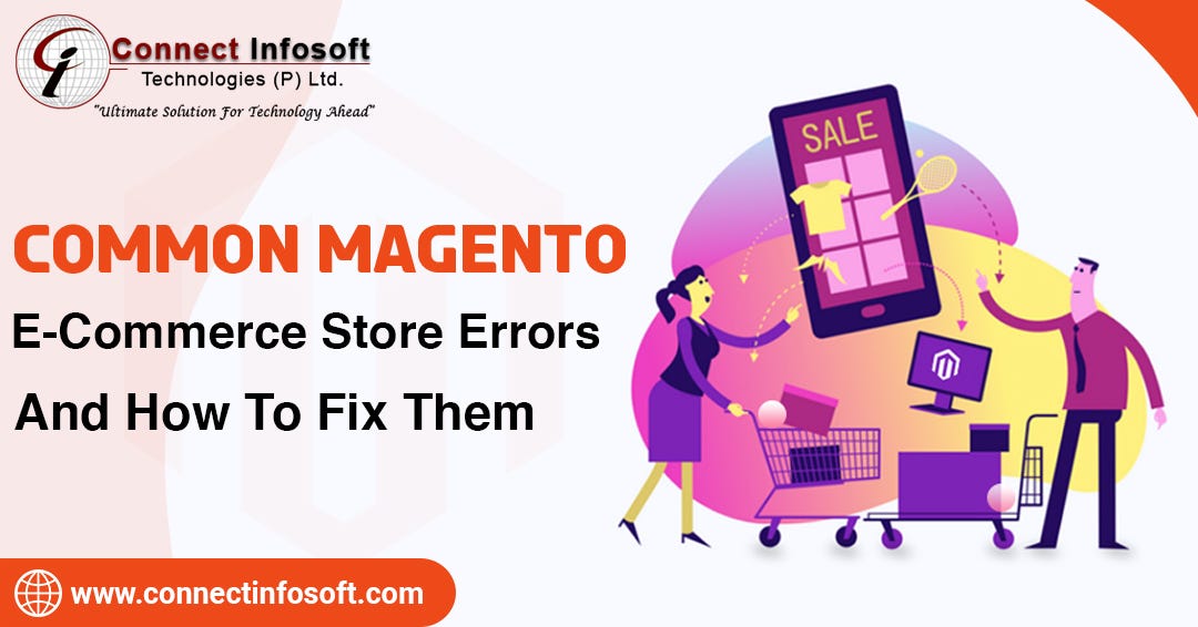 Common Magento E-Commerce Store Errors And How To Fix Them | by Connect Infosoft Technologies ...