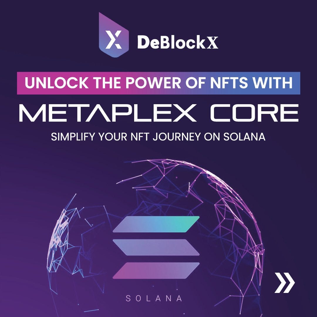 Unlock and Revolutionize Your NFT Journey on Solana with Metaplex Core! | by DeBlockX | Sep ...