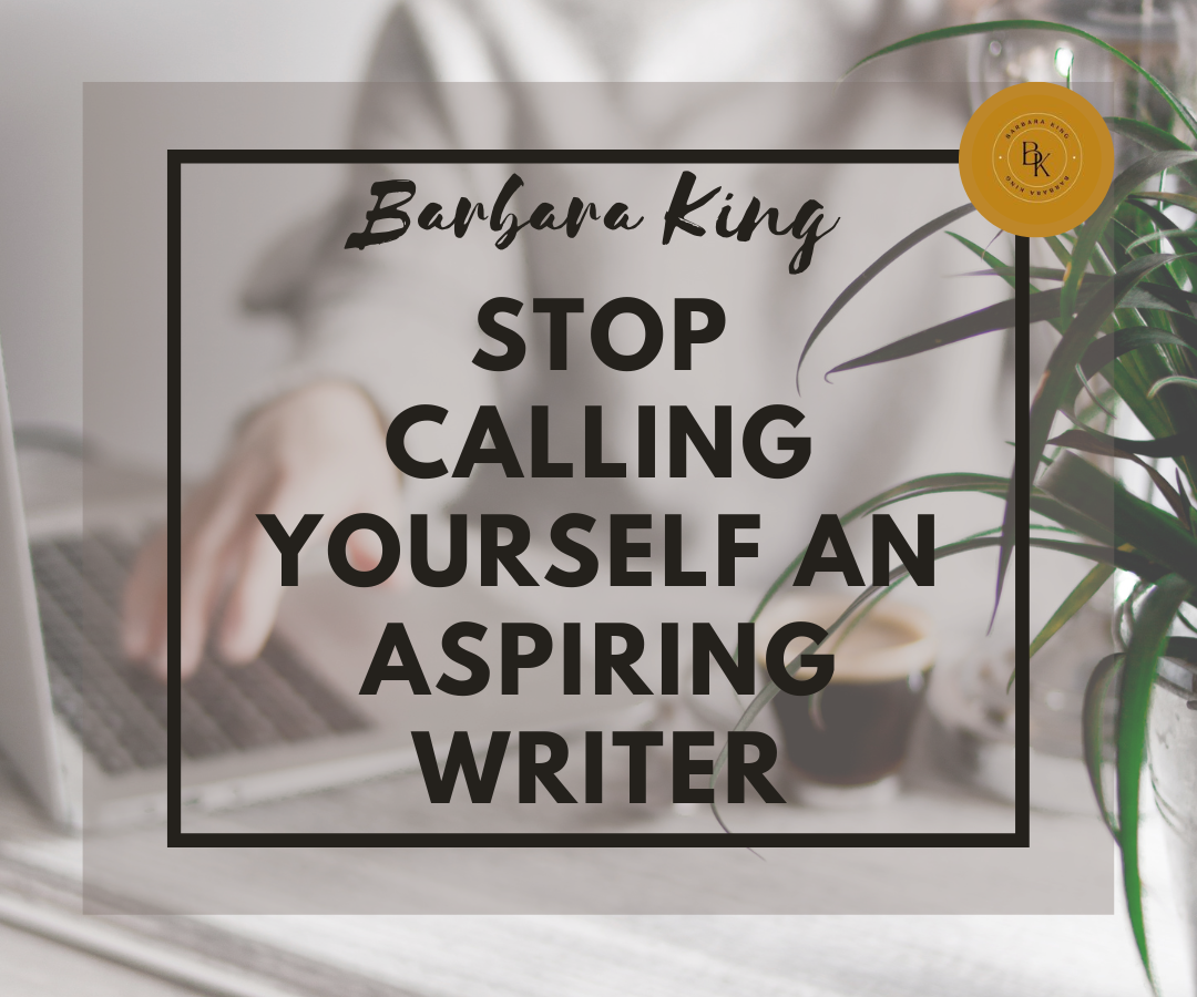 Stop Calling Yourself an Aspiring Writer | by Barbara King | Writer’s ...