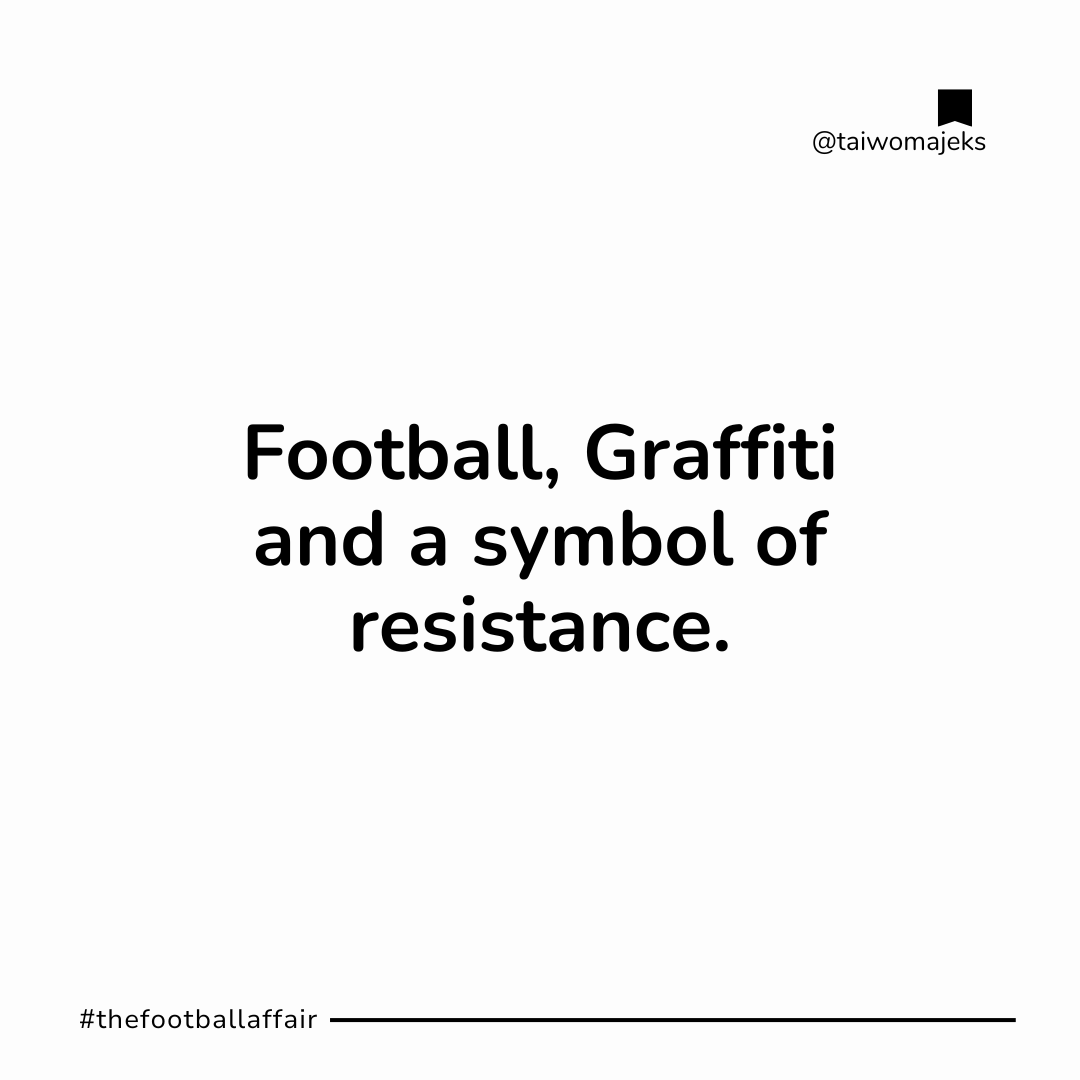 Football, Graffiti and a symbol of resistance. | by Táíwò Majeks | Medium