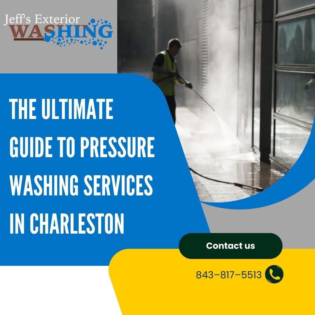 The Ultimate Guide to Pressure Washing Services in Charleston - Jeff’s ...