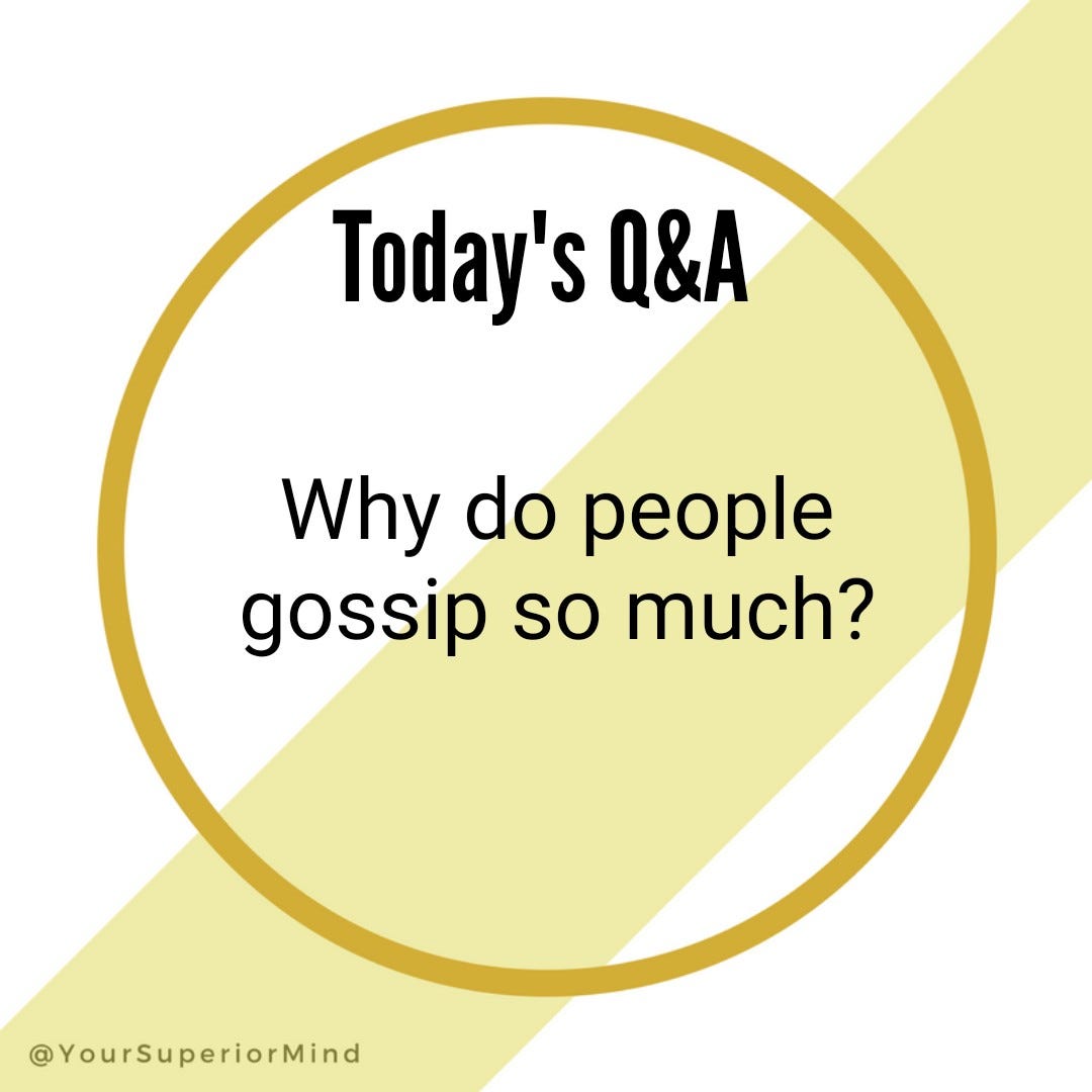 Why do people gossip so much?. People gossip to make up for the lack ...