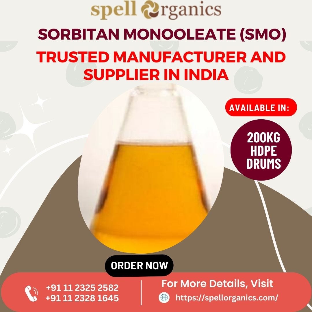 Sorbitan Monooleate (SMO) Premier Manufacturer in India: Experience the ...