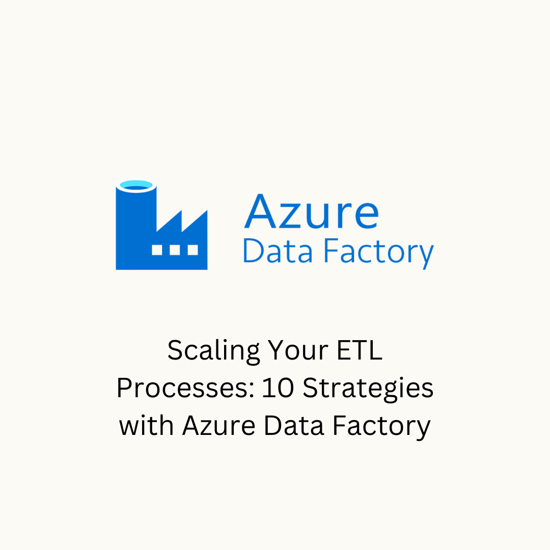 Scaling Your ETL Processes: 10 Strategies with Azure Data Factory | by ... Scaling Your ETL Processes: 10 Strategies with Azure Data Factory | by ...