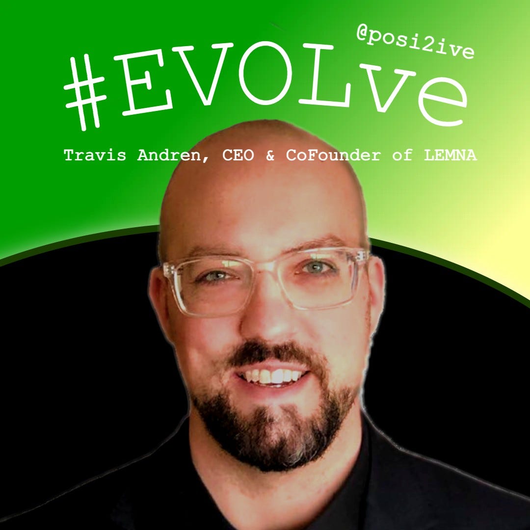 EVOLve_19: Travis Andren [6/28/2022] | by posi2ive | posi2ive | Medium