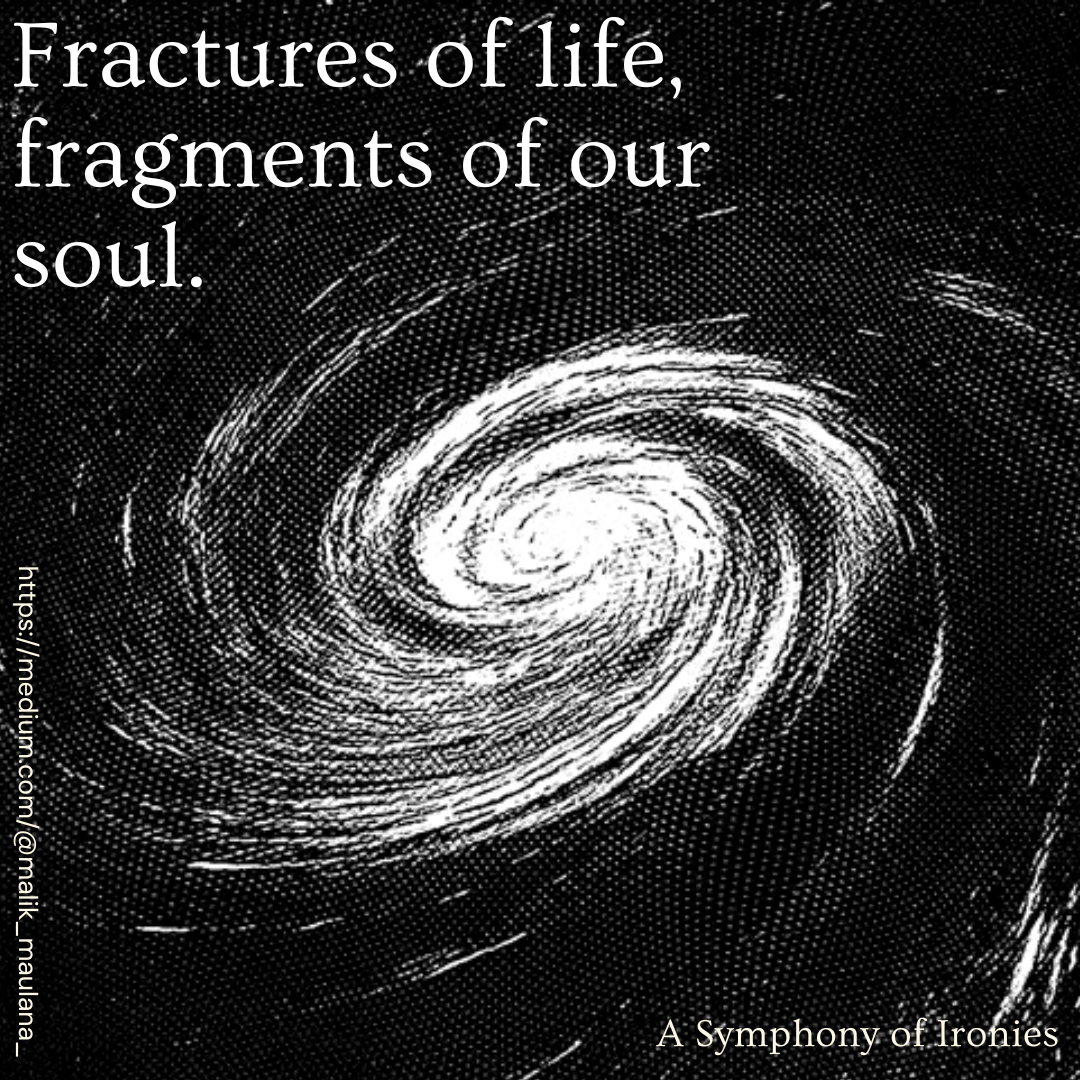 Fractures of life, fragments of our soul. | by Malik Maulana | Medium