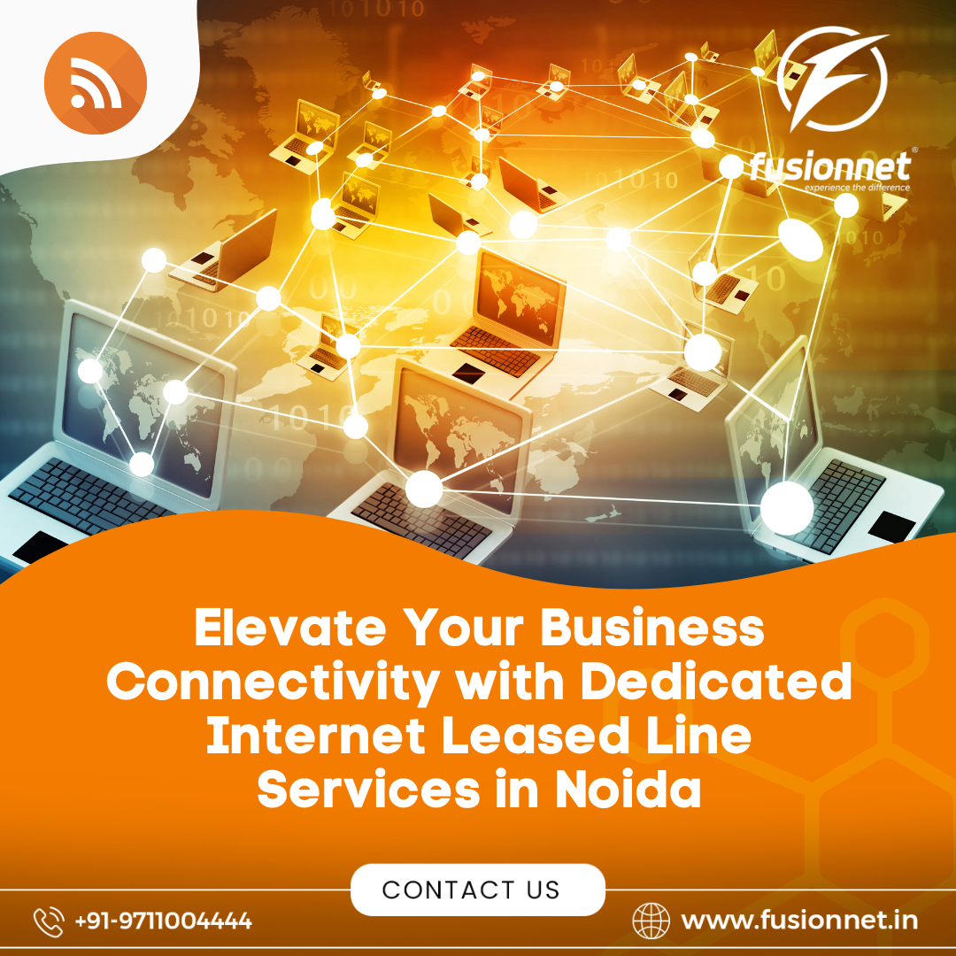 Elevate Your Business Connectivity with Dedicated Internet Leased Line Services in Noida | by ...
