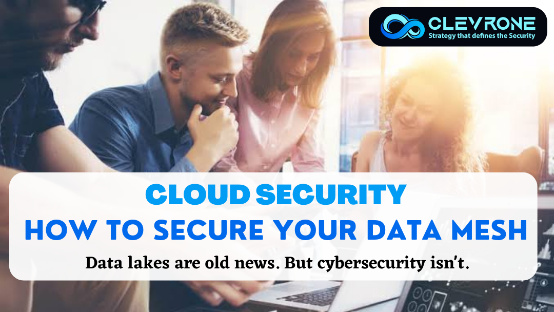 Cloud Security How To Secure Your Data Mesh By Clevrone Medium