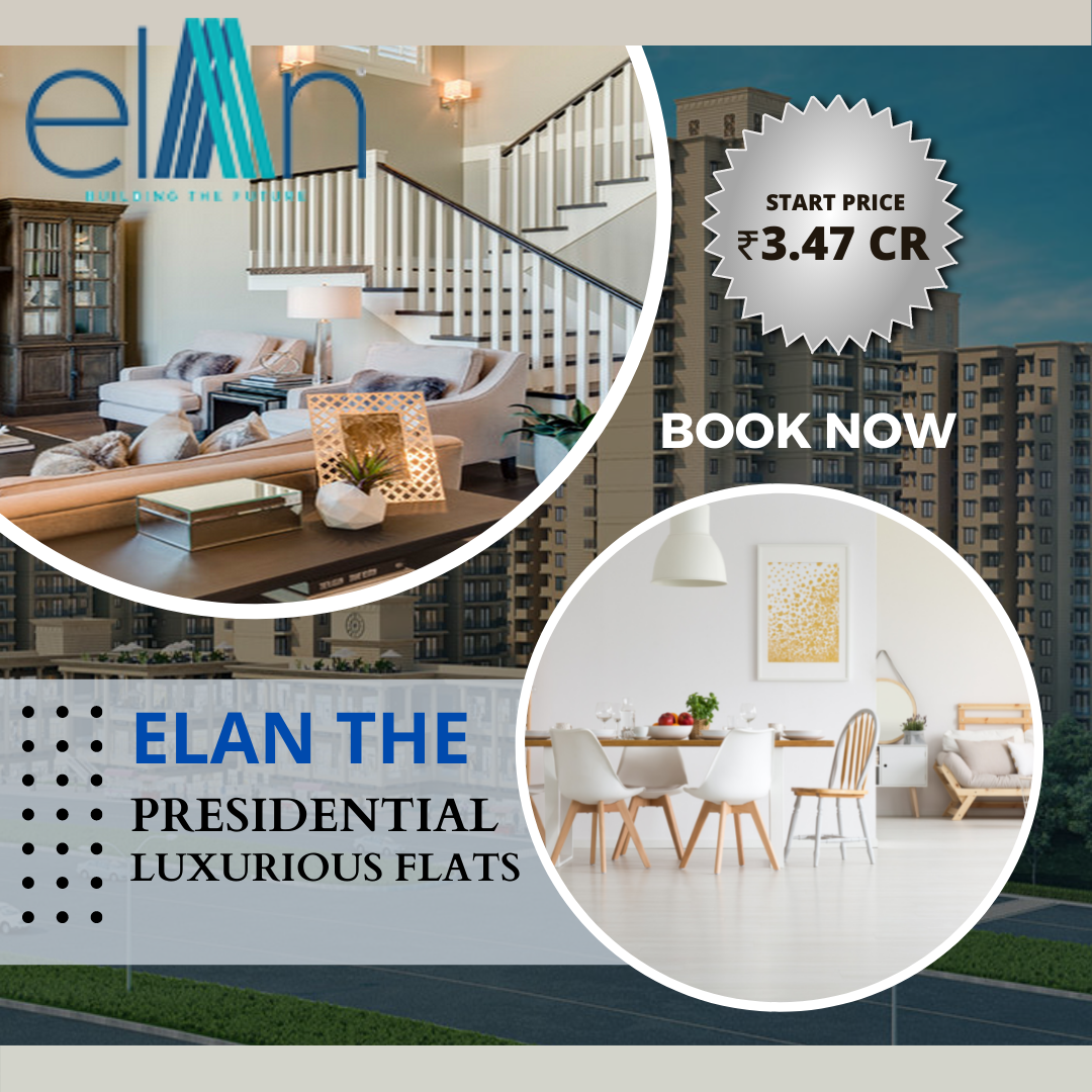 Elan Presidential Gurgaon: Ultimate, Enormous Space, and Prime ...