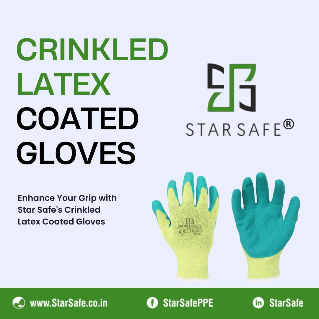 Enhance Your Grip with Star Safe’s Crinkled Latex Coated Gloves | by ...