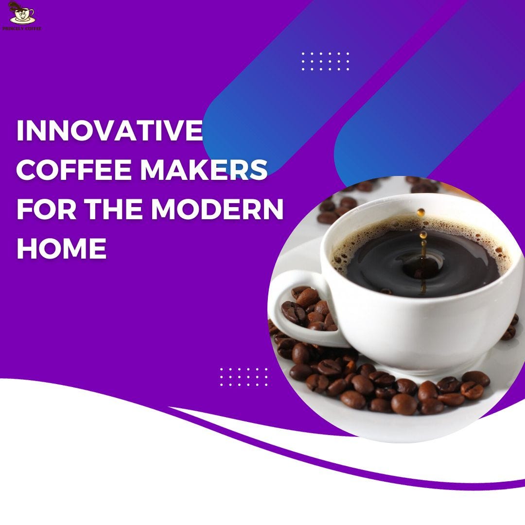 Innovative Coffee Makers for the Modern Home - David G. - Medium