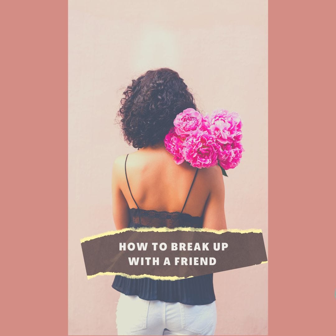 Breaking Up With a Friend | 4 Steps To (Lovingly!) End a Relationship ...