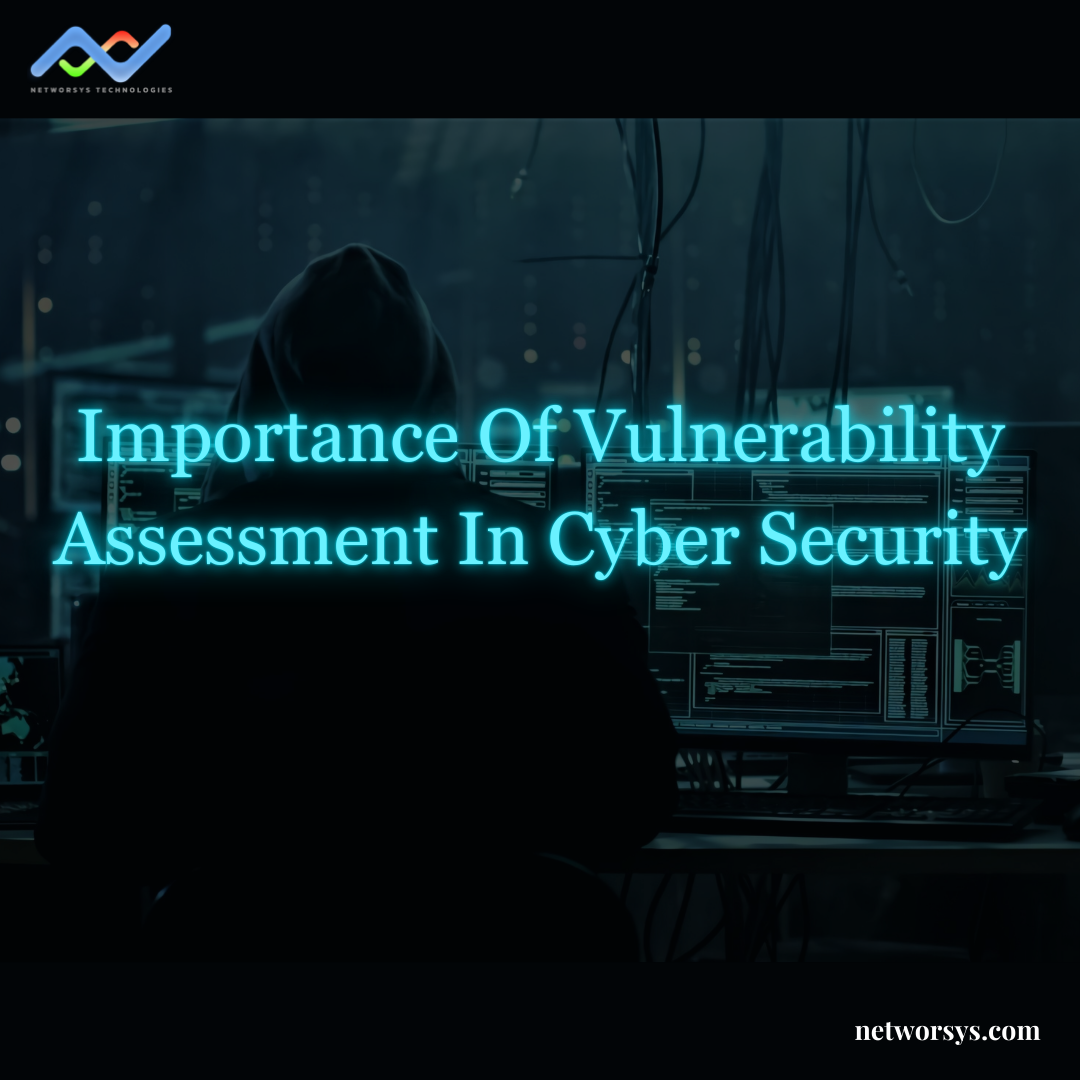 Importance Of Vulnerability Assessment In Cyber Security | by Networsys ...