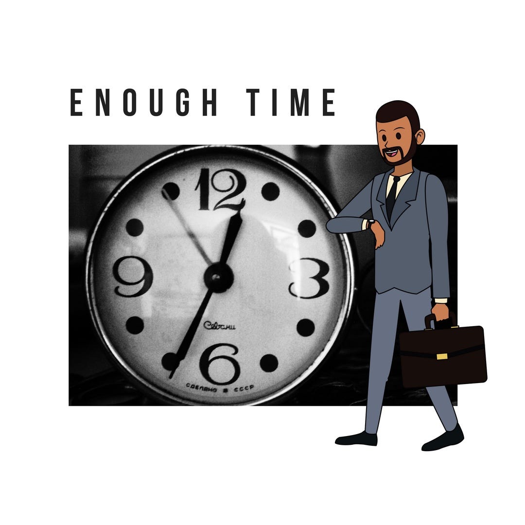 ENOUGH TIME. I don’t have enough time is the most… | by Isaac John | Medium
