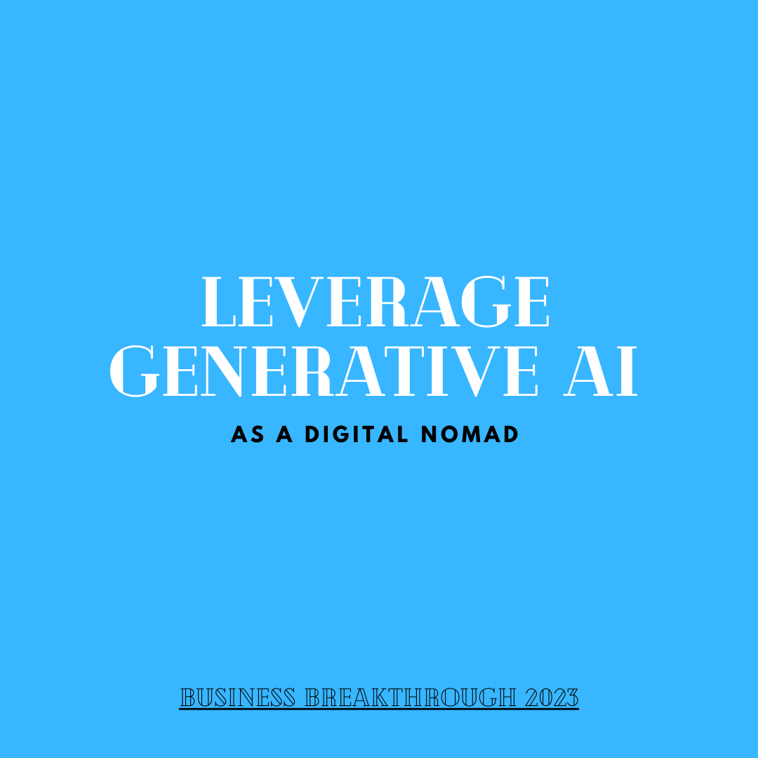 Leverage Generative AI as a Digital Nomad | by Business Breakthrough ...