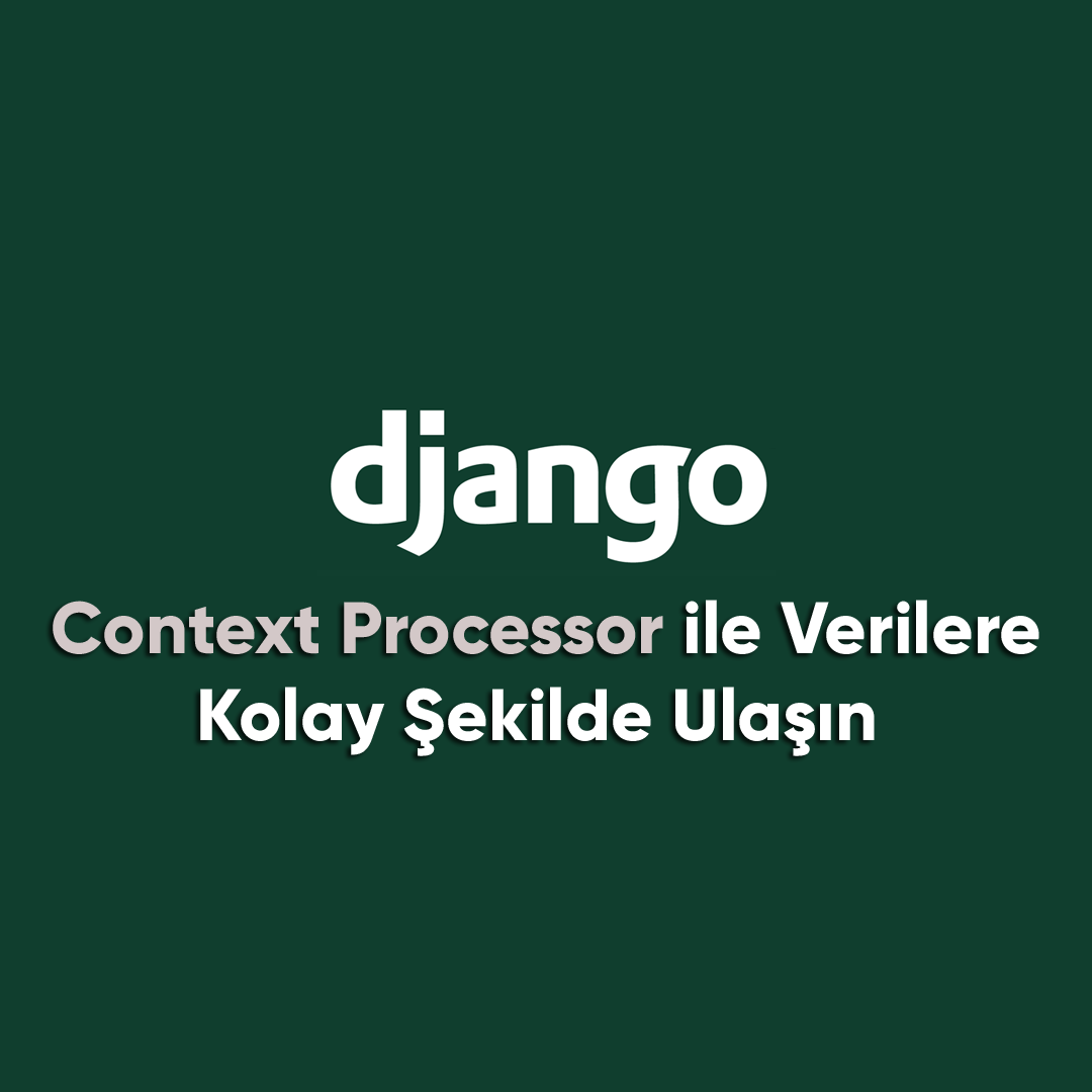 Django Context Processor: Şablonlarda Dinamik Veri Yönetimi | by Enes HAZIR | Medium