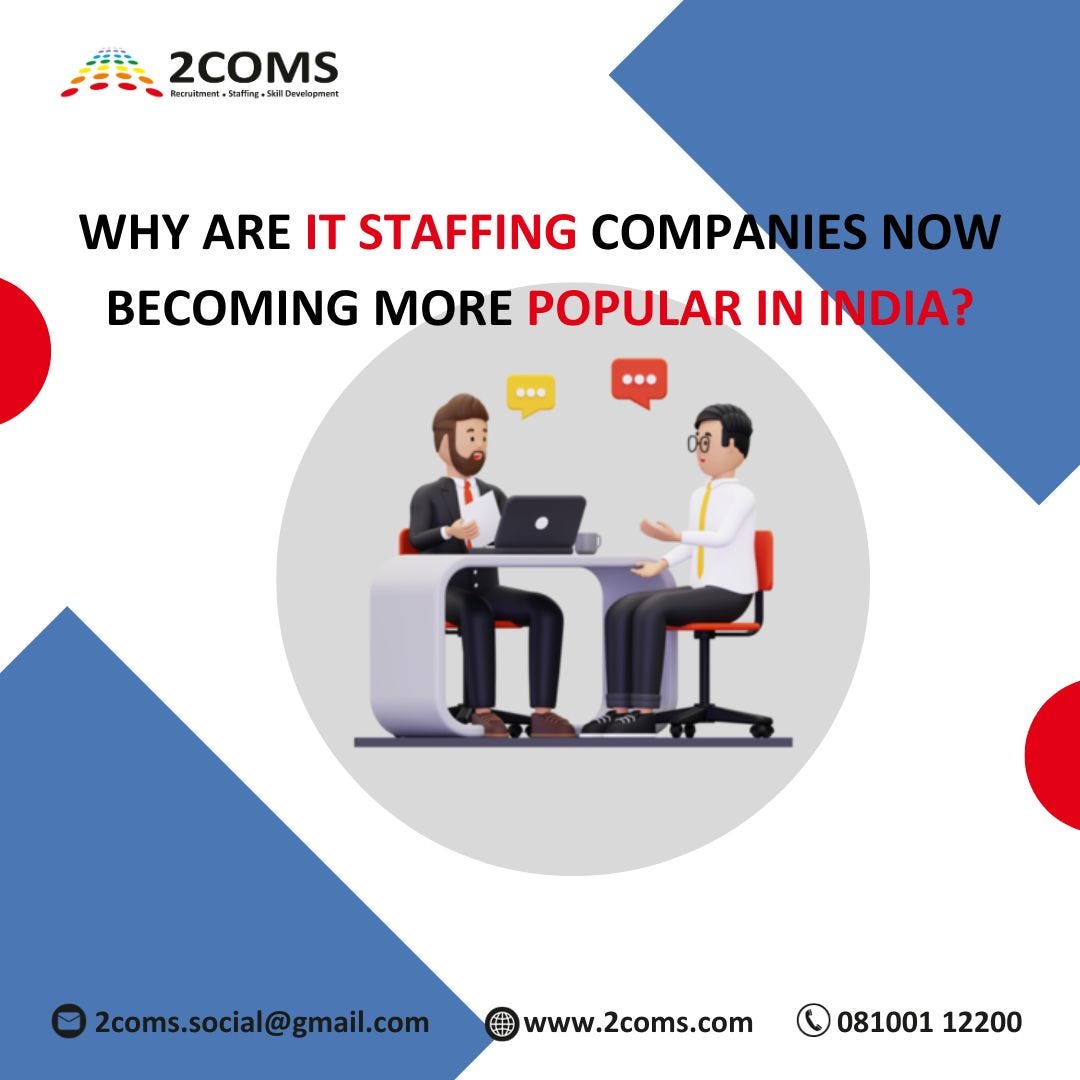 WHY ARE IT STAFFING COMPANIES NOW BECOMING MORE POPULAR IN INDIA? | by 2Coms | Medium