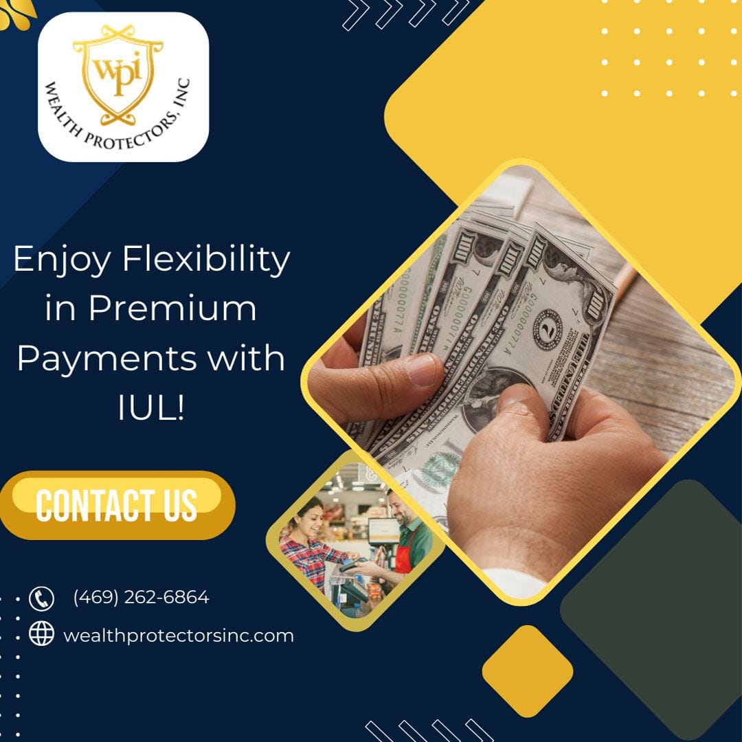 🚀 Enjoy Flexibility in Premium Payments with IUL! 🚀 - Wealth Protectors ...