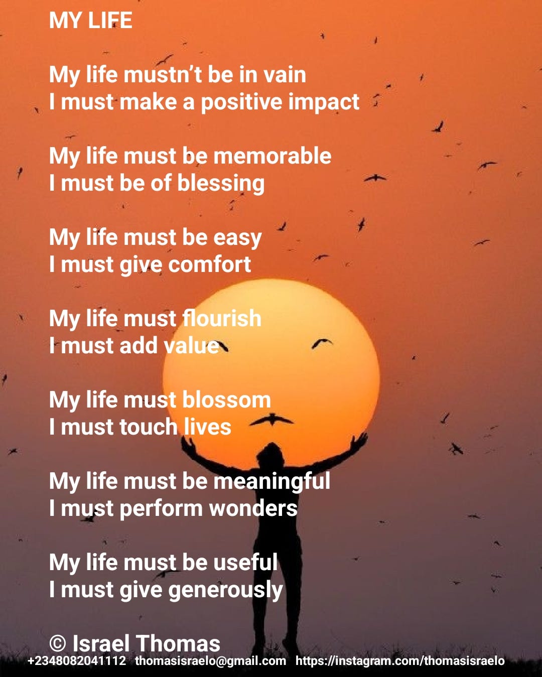 MY LIFE My life mustn’t be in vain I must make a positive impact My ...