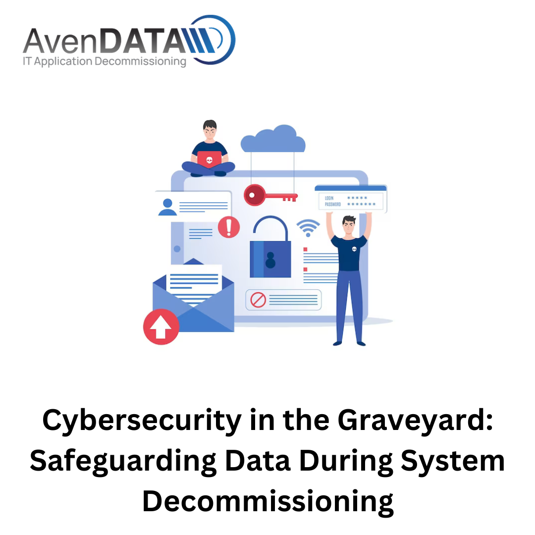 Cybersecurity in the Graveyard: Safeguarding Data During System ...