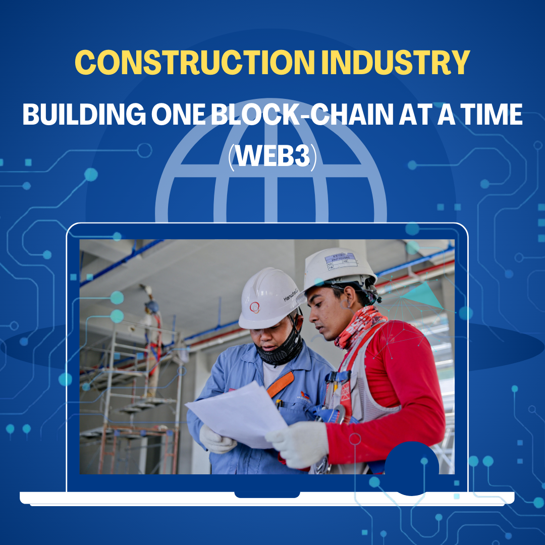 HOW THE CONSTRUCTION INDUSTRY IS BUILDING ON THE BLOCK-CHAIN(WEB3) | by ...