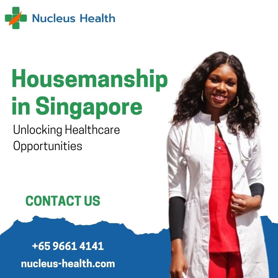 Unlocking Healthcare Opportunities: Housemanship in Singapore - Nucleus Health - Medium