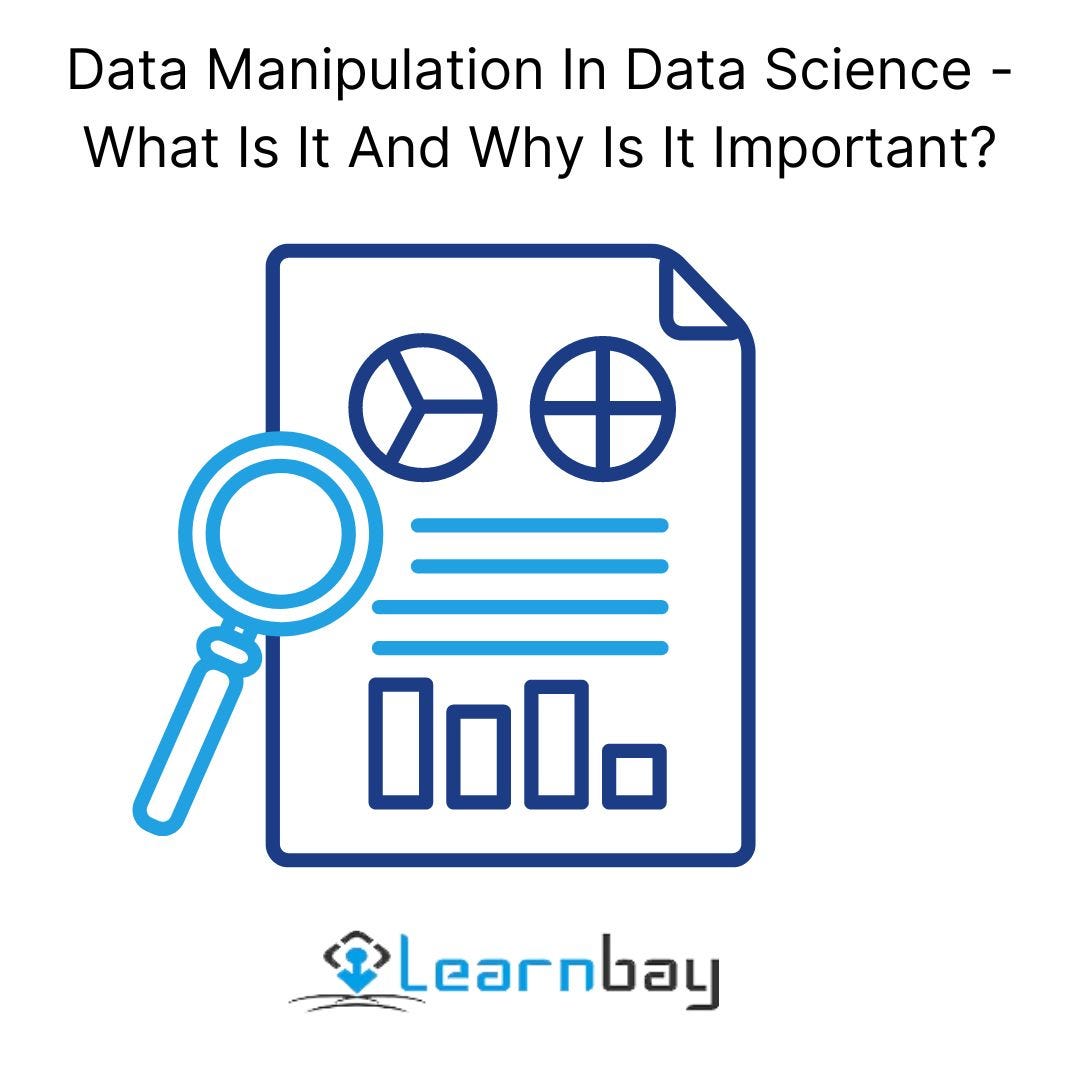 Data Manipulation In Data Science — What Is It And Why Is It Important