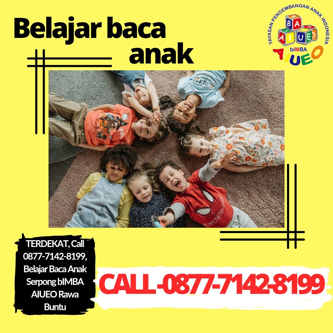 TERDEKAT, Call 0877–7142–8199, Belajar Baca Anak Serpong bIMBA AIUEO Rawa Buntu ...