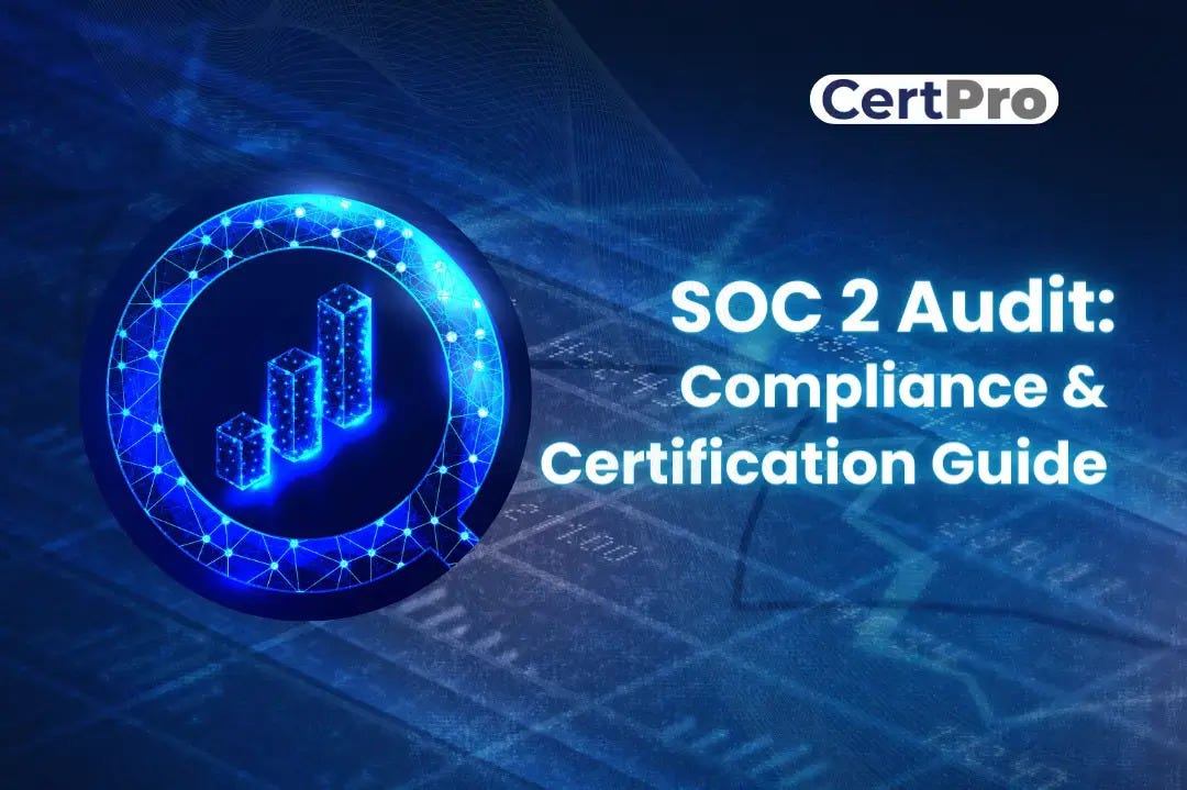 SOC 2 Audit: Compliance & Certification Guide | by CertPro | Medium