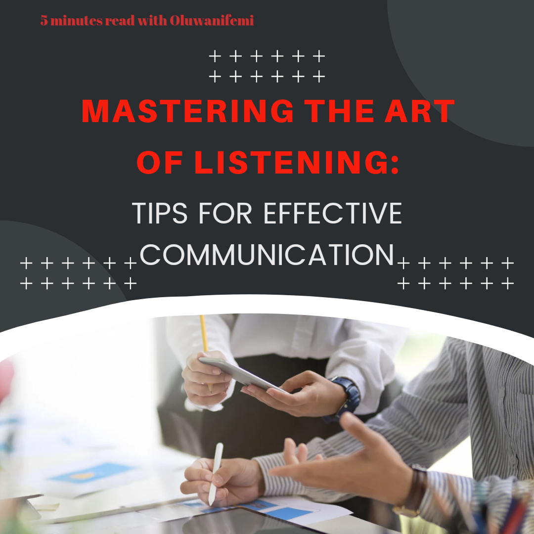 MASTERING THE ART OF LISTENING: TIPS FOR EFFECTIVE COMMUNICATION | by ...