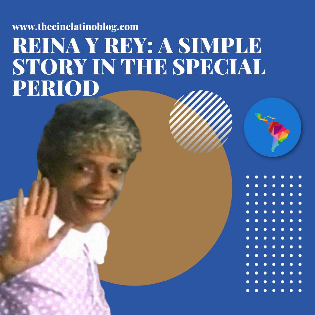 Reina y Rey: A Simple Story in the Special Period | by The Cine Latino ...