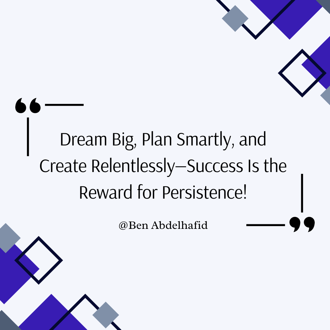 Dream Big, Plan Smartly, and Create Content Relentlessly—Success Is the ...