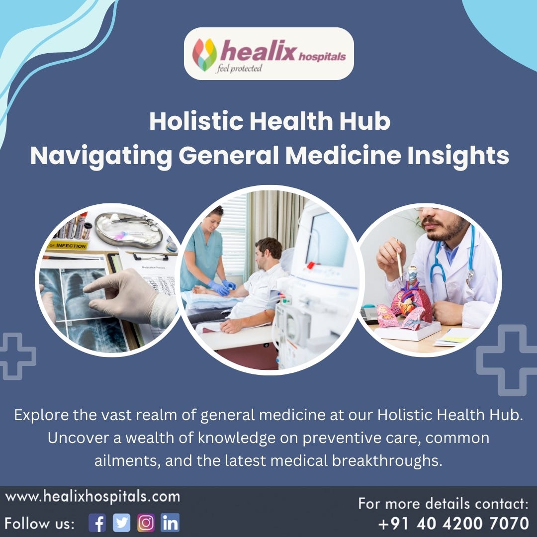 🏥𝗛𝗼𝗹𝗶𝘀𝘁𝗶𝗰 𝗛𝗲𝗮𝗹𝘁𝗵 𝗛𝘂𝗯: 𝗡𝗮𝘃𝗶𝗴𝗮𝘁𝗶𝗻𝗴 𝗚𝗲𝗻𝗲𝗿𝗮𝗹 𝗠𝗲𝗱𝗶𝗰𝗶𝗻𝗲 𝗜𝗻𝘀𝗶𝗴𝗵𝘁𝘀 🩺 - Healix ...