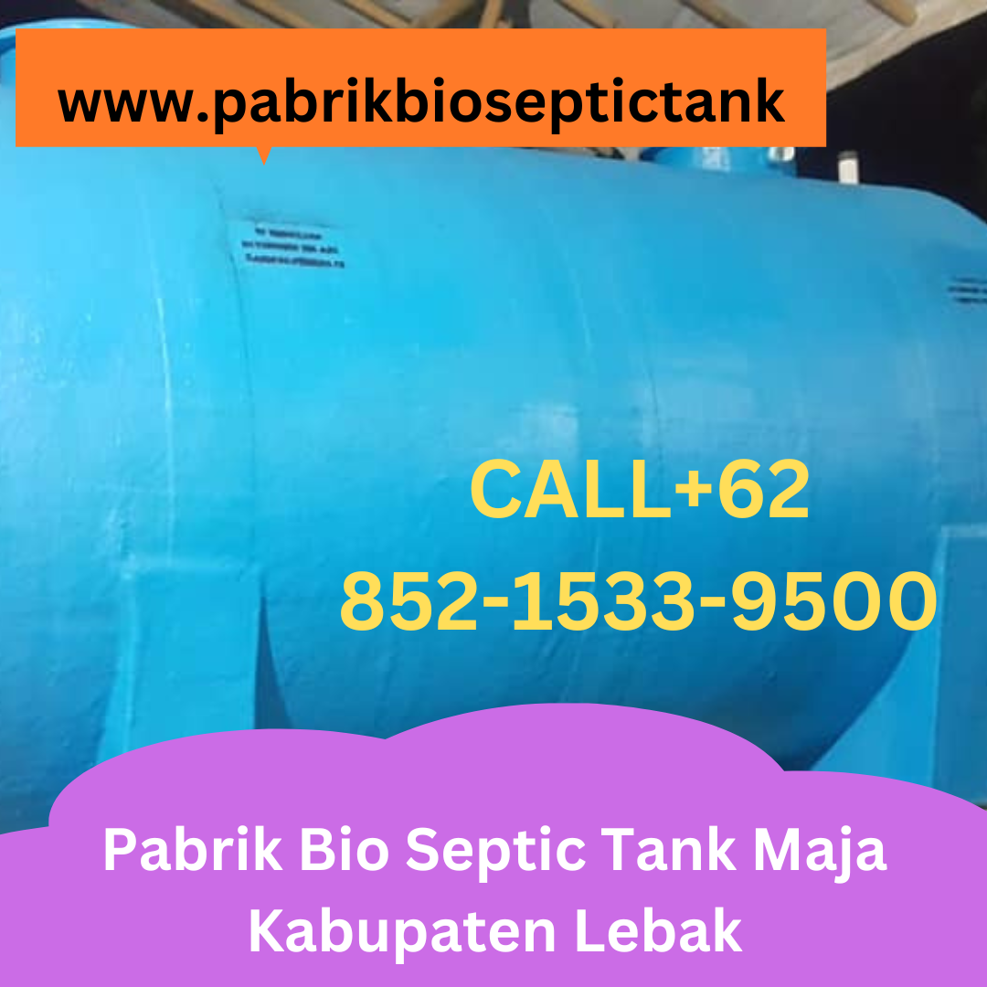 KONTRAKTOR BESAR, CALL +62 852–1533–9500, Pabrik Bio Septic Tank Melayani Kramatwatu Kabupaten ...