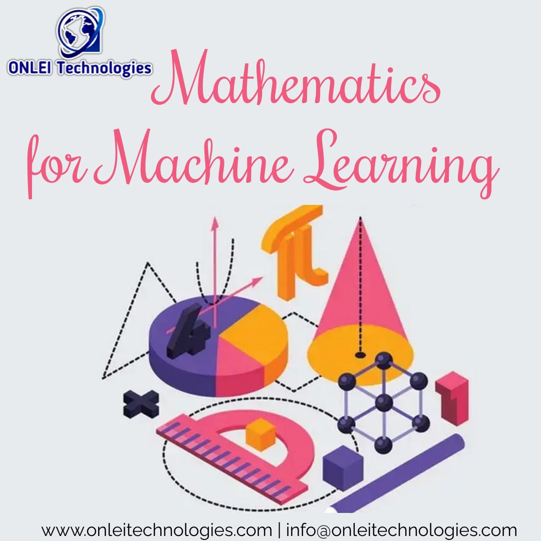 Mathematics For Machine Learning. Machine learning is powered by four ...