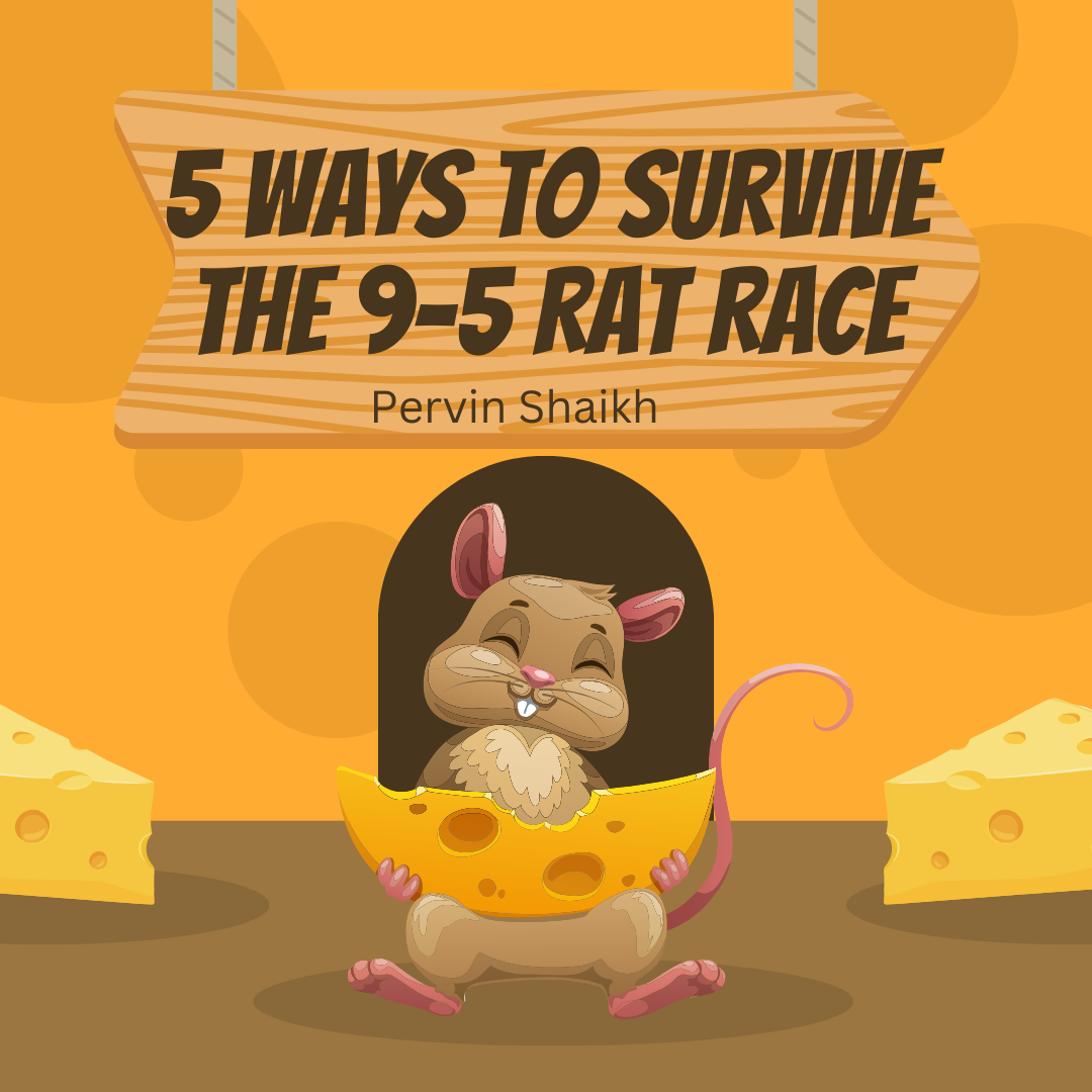 5 Ways To Survive The 9–5 Rat Race | by Pervin Shaikh | Medium