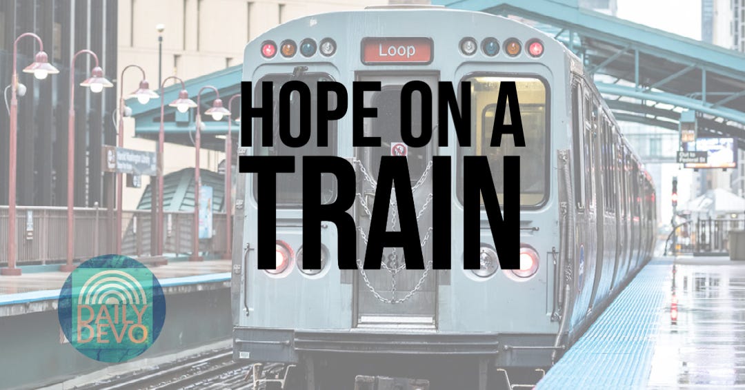 Hope On A Train. As I mentioned a few Devos ago, I have… | by Leon ...