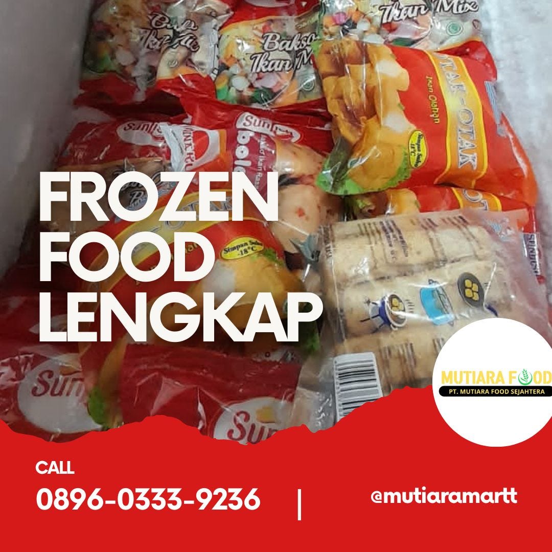 FROZEN FOOD LENGKAP, call 0896–0333–9236, PT. Mutiara Food Sejahtera ...