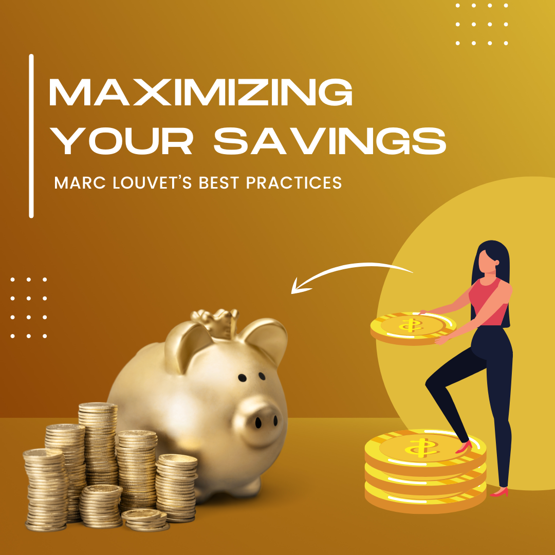 Maximizing Your Savings: Marc Louvet’s Best Practices | by Marc Louvet ...
