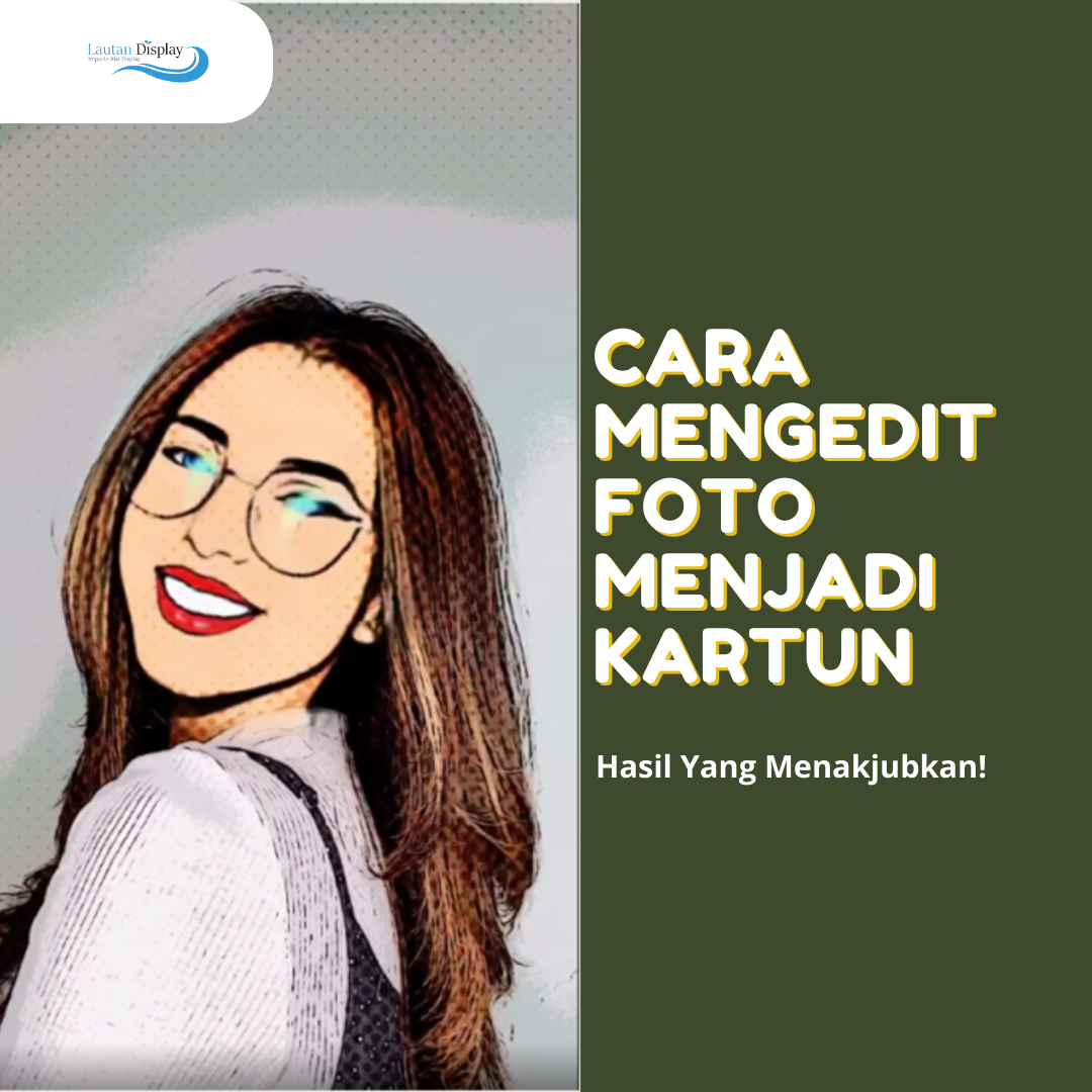 Cara Mengedit Foto Menjadi Kartun Yang Menakjubkan! | by Lautandisplay ...