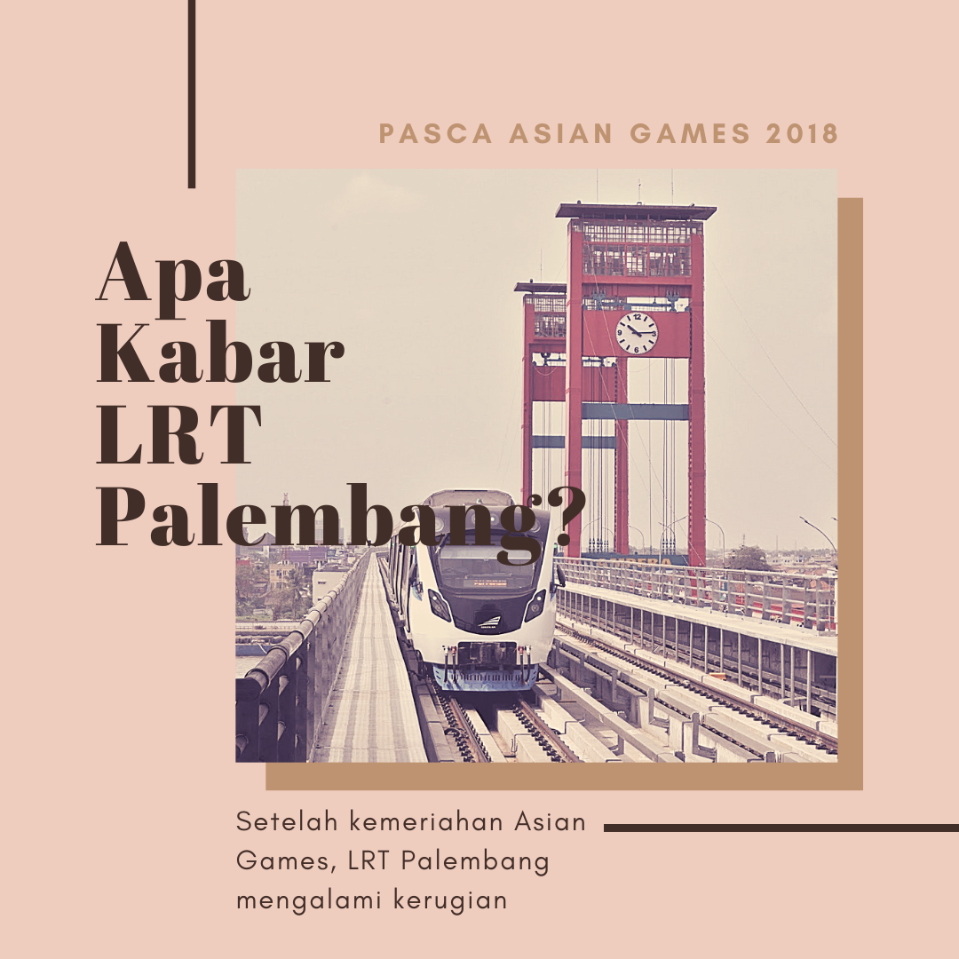 Pasca Asian Games: Apa Kabar LRT Palembang? | by FADHILA ALMAPUSPITA | Medium