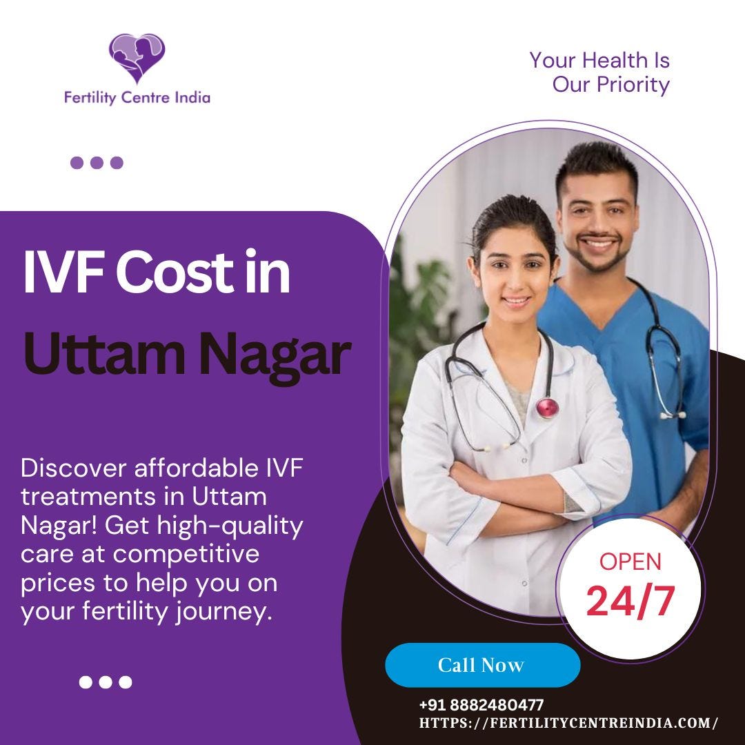 Understanding IVF Costs in Uttam Nagar: A Comprehensive Guide | by ...