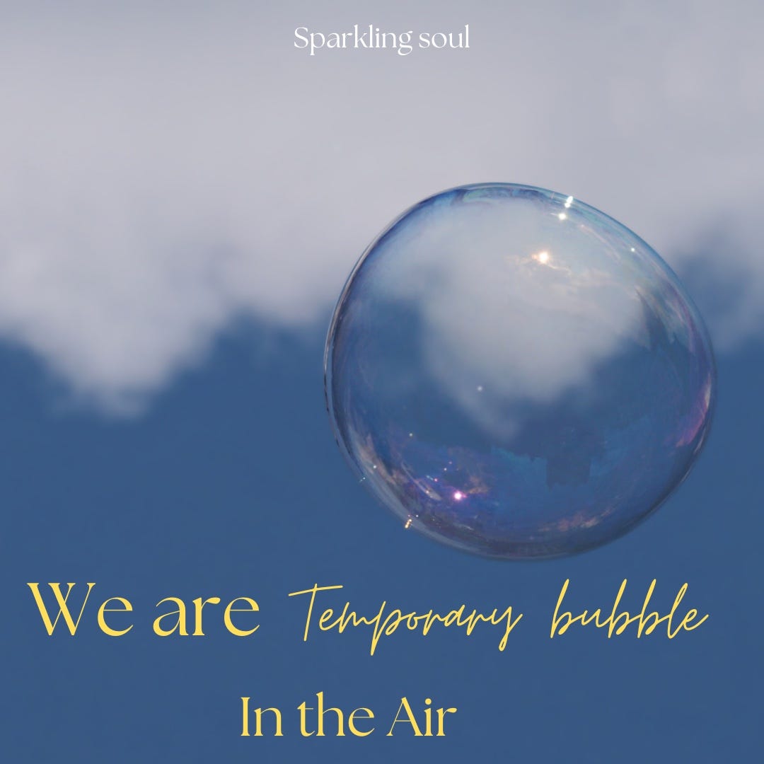 We are temporary bubbles in the Air…… | by Sparkling Soul | Medium