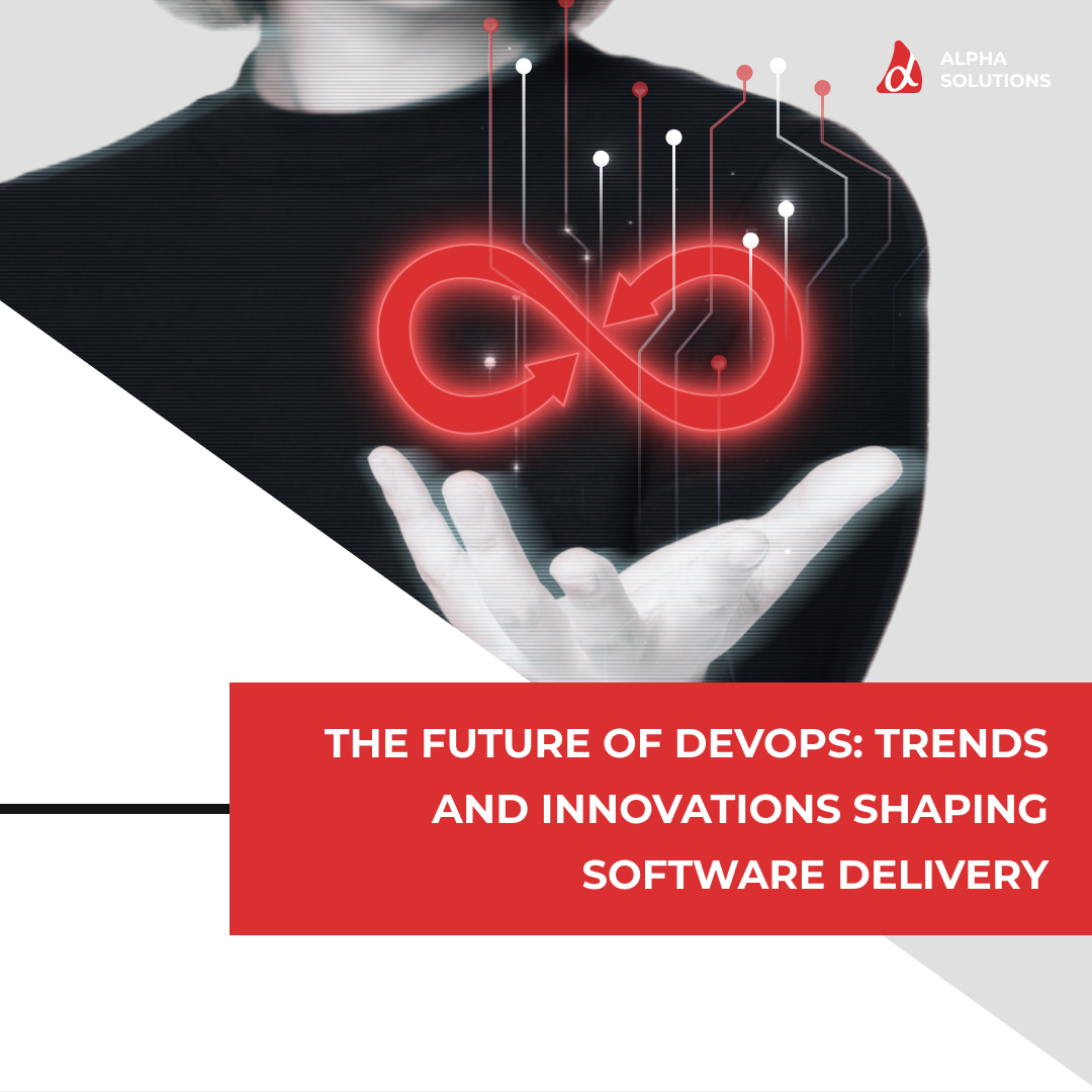 The Future of DevOps: Trends and Innovations Shaping Software Delivery | by Alpha Solutions | Medium