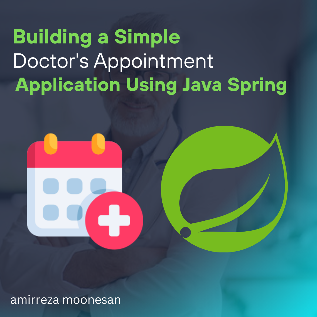 Building a Simple Doctor’s Appointment Application Using Java Spring | by amirreza moonesan | Medium