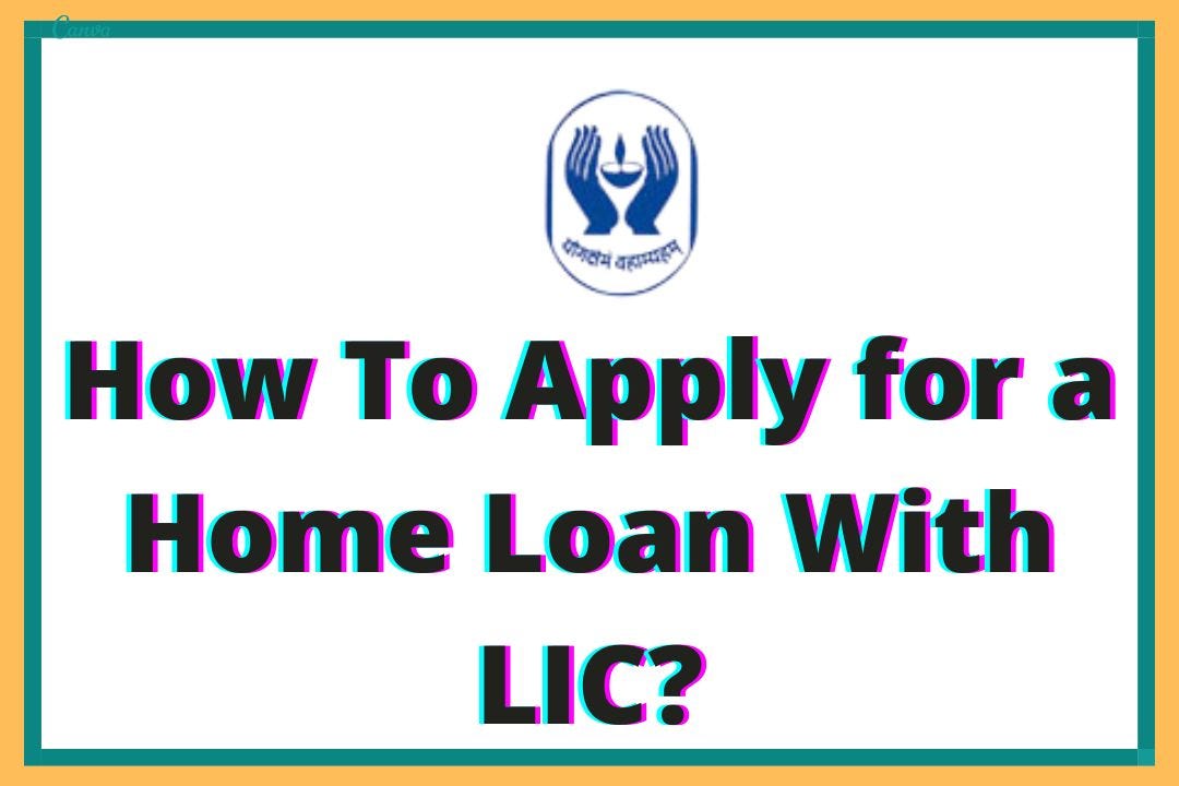 How To Apply for a Home Loan With LIC? | by UPPSC | Medium