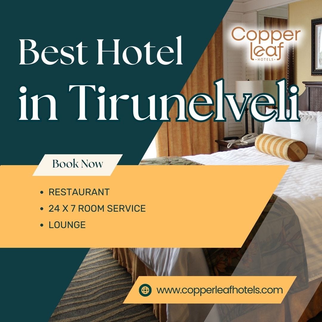 5 Reasons Why We Need to Choose CopperLeafHotels | by The Nellai ...