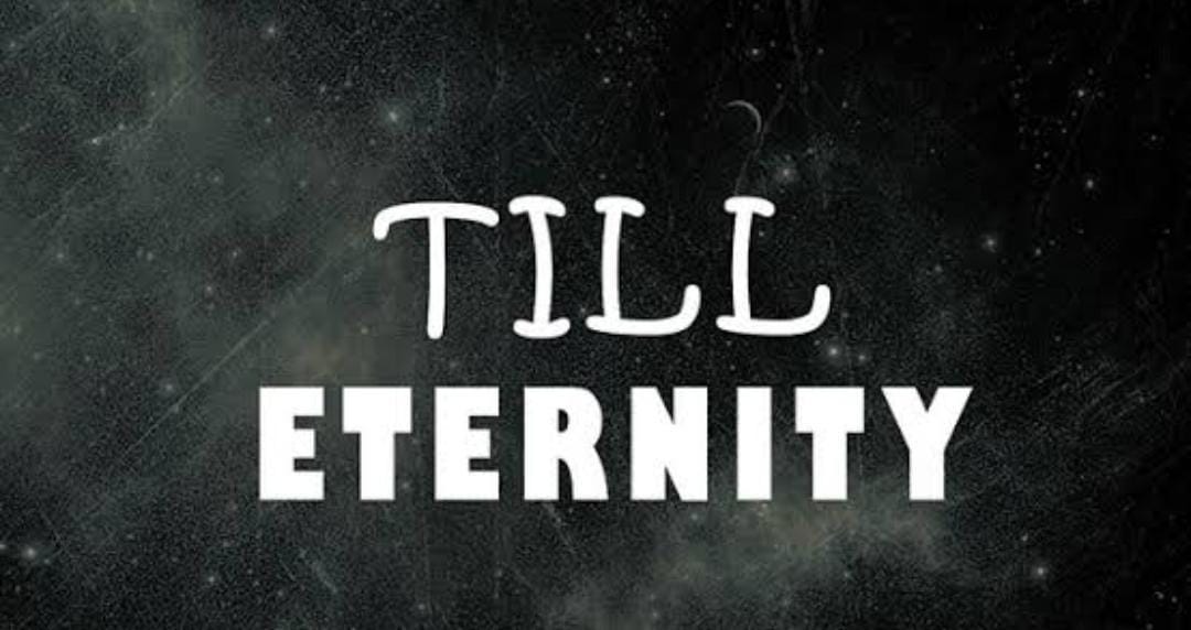 Till the Eternity. The things that will remain till the… | by Ayesha ...