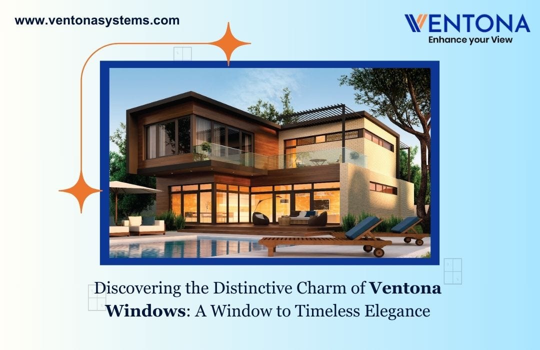 Discovering the Distinctive Charm of Ventona Windows: A Window to ...