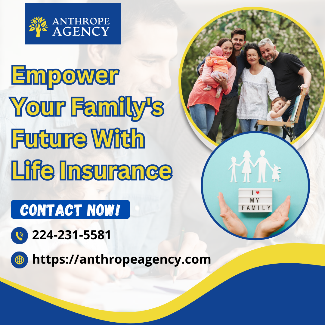 Empower Your Family’s Future With Life Insurance - Anthrope Agency - Medium